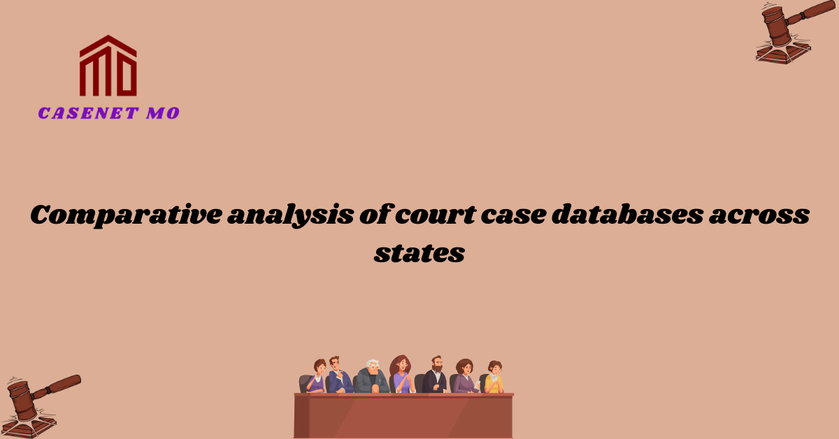 Comparative Analysis Of Court Case Databases Across States Mo