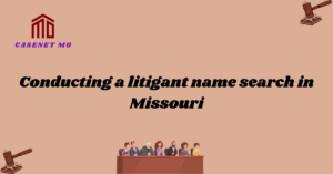 Conducting a litigant name search in Missouri - mo-case.net